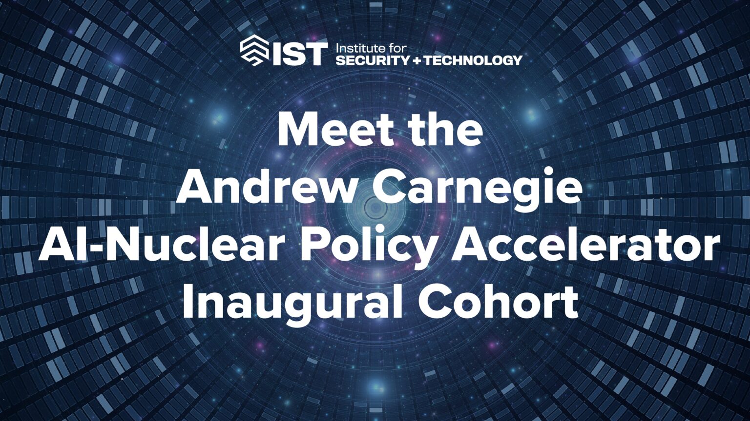 Meet the Andrew Carnegie AI-Nuclear Policy Accelerator Inaugural Cohort ...