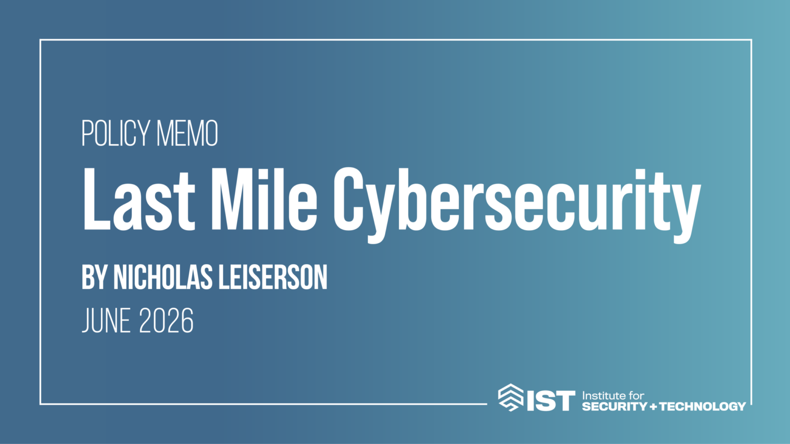 Last Mile Cybersecurity - Institute for Security and Technology